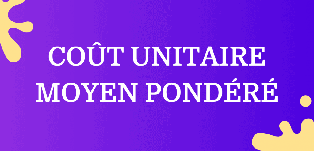 Coût Unitaire Moyen Pondéré | monbtsmco