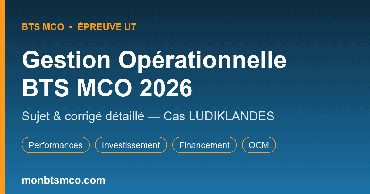 Sujet Gestion Opérationnelle BTS MCO 2026 : corrigé complet (U7)